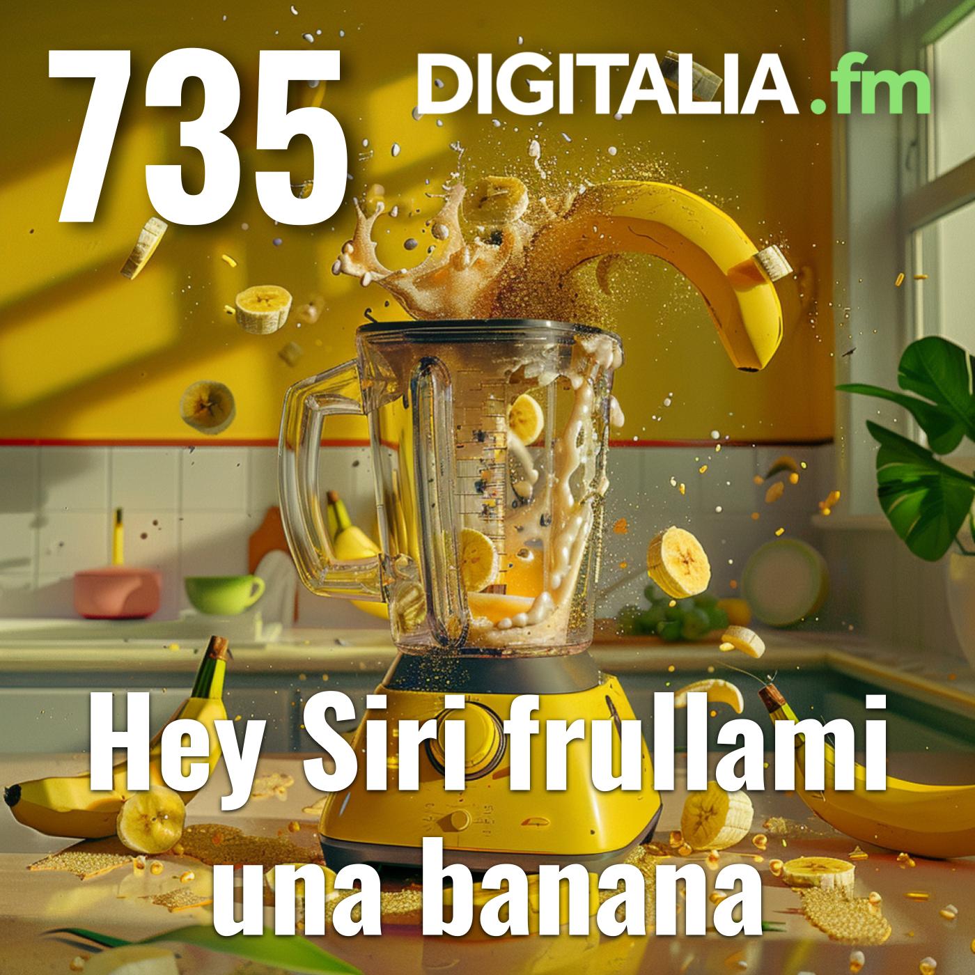 Hey Siri frullami una banana (#735) | Digitalia - Notizie di tecnologia